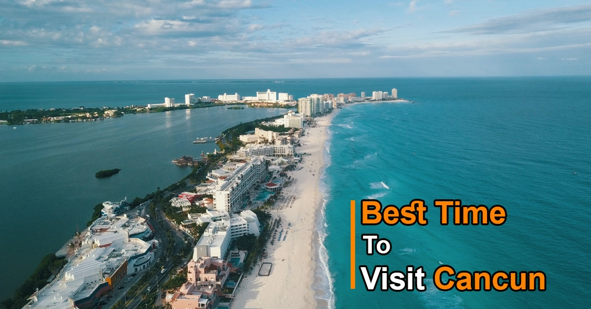 The Best Time to Visit Cancun: A Seasonal Guide for Perfect Weather ...
